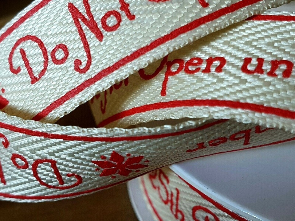 CHRISTMAS DO NOT OPEN UNTIL THE 25TH DECEMBER RIBBON CREAM & RED 15MM ...