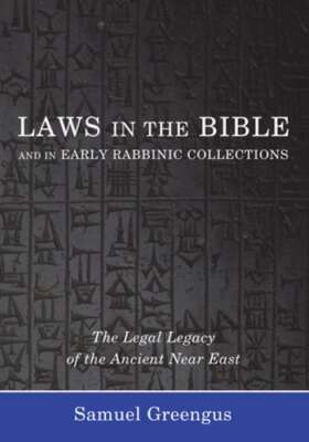 Laws in the Bible and in Early Rabbinic Collections: The Legal Legacy ...