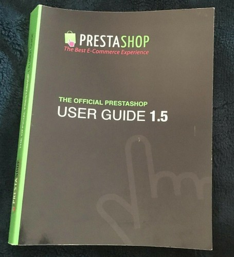 PRESTA SHOP, E-COMMERCE EXPERIENCE. THE OFFICIAL PRESTASHOP USER GUIDE ...