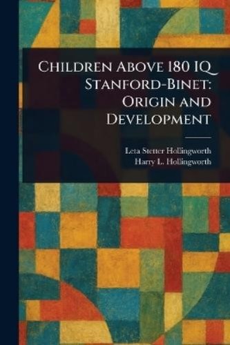 Leta Stetter Hollingworth Harry L (Harry Levi) Children Above 180 IQ St ...