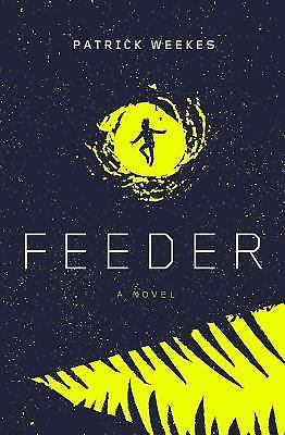 Feeder - Patrick Weekes, 9781534400160, hardcover 9781534400160| eBay