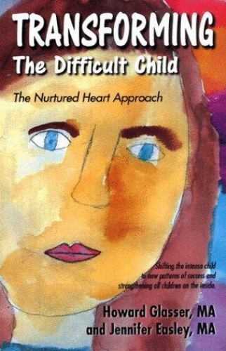 Transforming the Difficult Child: The Nurtured Heart Approach ...