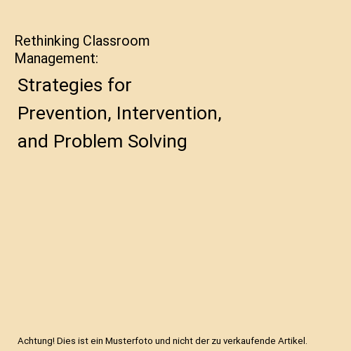 Rethinking Classroom Management: Strategies for Prevention ...