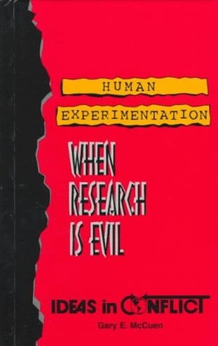 Human Experimentation : When Research Is Evil Library Binding ...