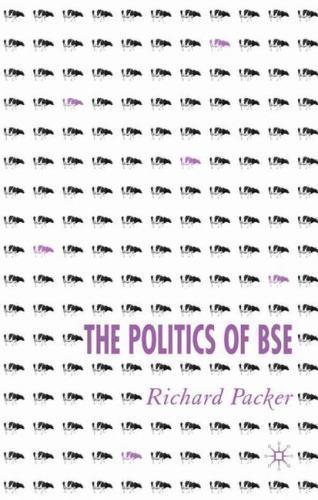 Politics of BSE by Richard Packer (2006, Hardcover) for sale online | eBay