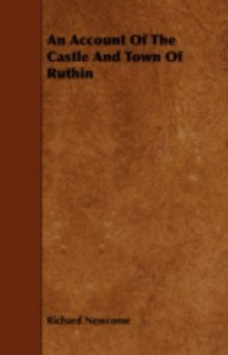 Account of the Castle and Town of Ruthin by Richard Newcome (2008 ...