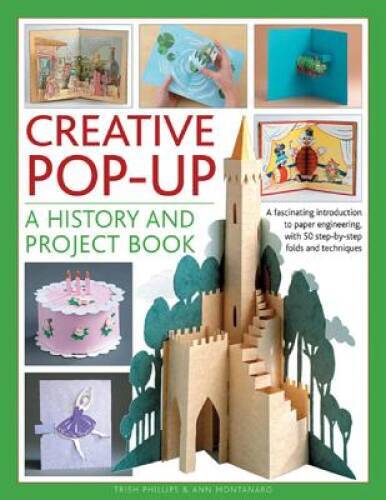 Creative Pop-Up: A History And Project Book: A Fascinating Introduction ...