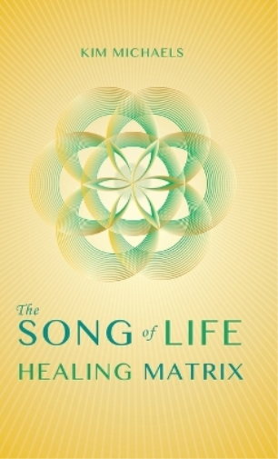 Kim Michaels The Song of Life Healing Matrix (Hardback) 9789949518166 ...