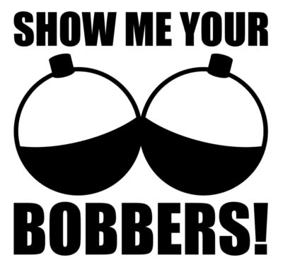 SHOW ME YOUR BOBBERS Vinyl Decal, Bumper Sticker, Funny, Car, Windows ...