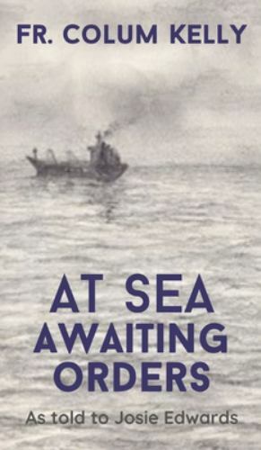 At Sea, Awaiting Orders by Kelly, Fr Colum, Like New Used, Free ...
