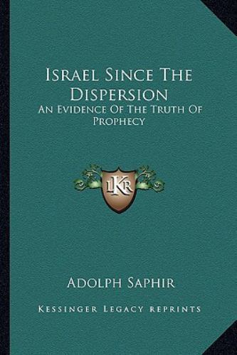 Israel since the Dispersion : An Evidence of the Truth of Prophecy by ...