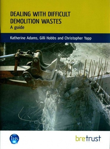 Dealing with Difficult Demolition Wastes : A Guide by Christopher Yapp ...