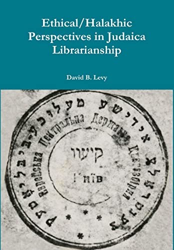Ethical/Halakhic Perspectives in Judaica Librarianship by David B Levy ...