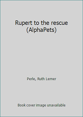 Rupert to the rescue (AlphaPets) by Perle, Ruth Lerner | eBay