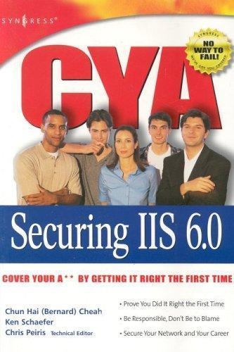 CYA Securing IIS 6. 0 by Ken Schaefer and Chris Peiris (2004, Trade ...