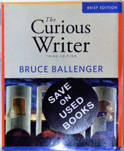 THE CURIOUS WRITER - 3RD BRIEF EDITION - BRUCE BALLENGER - 2011 ...