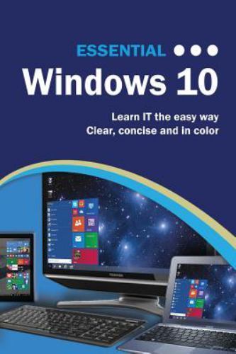 Computer Essentials Ser.: Essential Windows 10 by Kevin Wilson (2016 ...