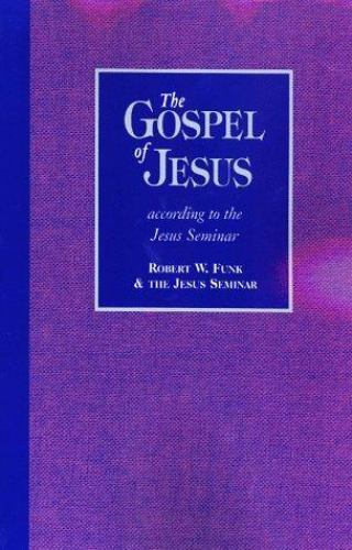 Gospel of Jesus : According to the Jesus Seminar by Robert W. Funk ...