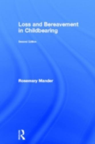 Loss and Bereavement in Childbearing by Rosemary Mander (2005 ...
