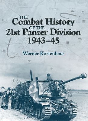 Combat History of the 21st Panzer Division by Werner Kortenhaus (2014 ...