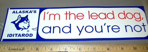 Alaska Iditarod 1000 mi Dog Sled Race I'm the lead dog... bumper ...
