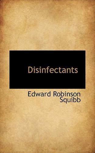 Disinfectants by Edward Robinson Squibb (2009, Trade Paperback) for ...