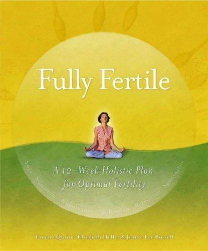 Fully Fertile : A Holistic 12-Week Plan for Optimal Fertility by Jeanie ...