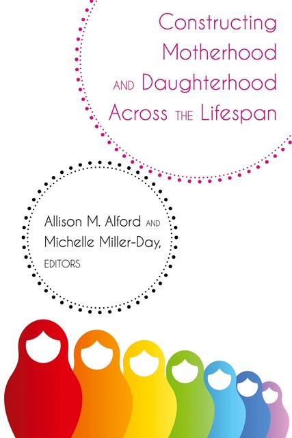 Constructing Motherhood And Daughterhood Across The Lifespan von ...