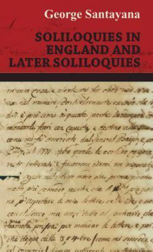 Soliloquies in England and Later Soliloquies by George Santayana (2008 ...