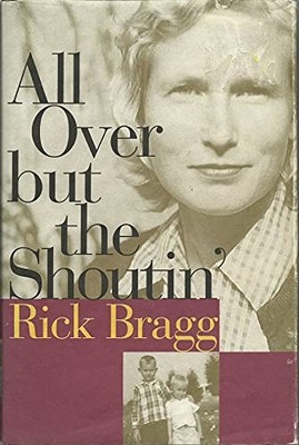 All over but the Shoutin', Bragg, Rick 9780679442585| eBay