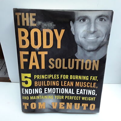 The Body Fat Solution: Five Priciples for Burning Fat, Building Lean ...