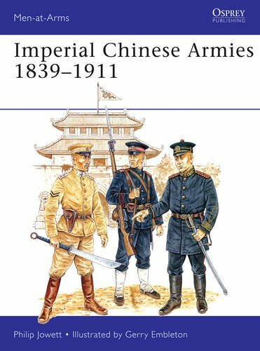 Imperial Chinese Armies 1840-1911 (Men-At-Arms (Osprey)), Jowett ...