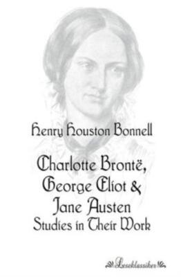 Charlotte Bront?, George Eliot: Studies In Their Work 9783955630652| eBay