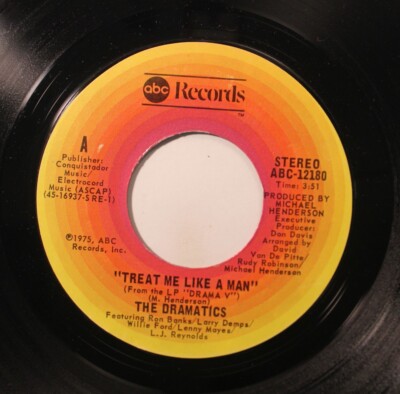 Soul Nm! 45 The Dramatics - Treat Me Like A Man / I Was The Life Of The ...