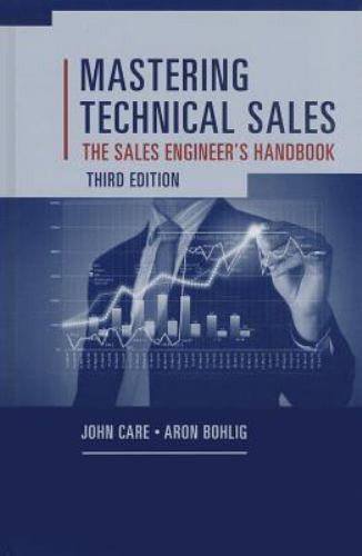 Mastering Technical Sales : The Sales Engineer's Handbook, Third ...