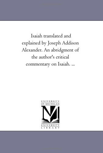 Isaiah Translated and Explained by Joseph Addison Alexander. an ...