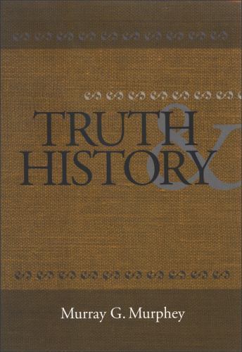 Truth and History by Murray G. Murphey (2008, Hardcover) for sale ...