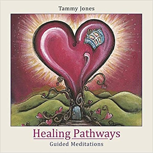 Healing Pathways By Tammy Jones CD Guided Meditation Chakra Mother ...