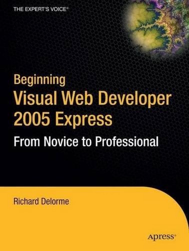 Beginning: from Novice to Professional Ser.: Beginning Visual Web Developer 2005 Express by Paul ...
