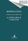 Barracoon: The Story of the Last "Black Cargo" by Hurston, Zora Neale ...