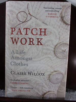 Patch Work : A Life Amongst Clothes by Claire Wilcox (2021, Hardcover) 9781526614391| eBay