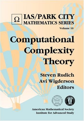 COMPUTATIONAL COMPLEXITY THEORY (IAS/PARK CITY MATHEMATICS By Steven ...