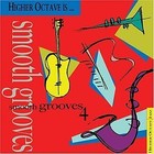 Higher Octave Is . . . Smooth Grooves, Vol. 4 [Audio CD] Various ...