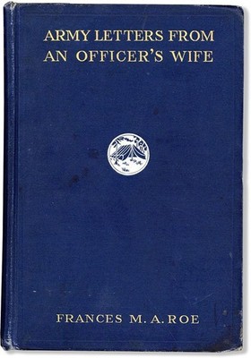 Roe- ARMY LETTERS FROM AN OFFICER'S WIFE 1871-1888- 1st edg, 1st ptg ...