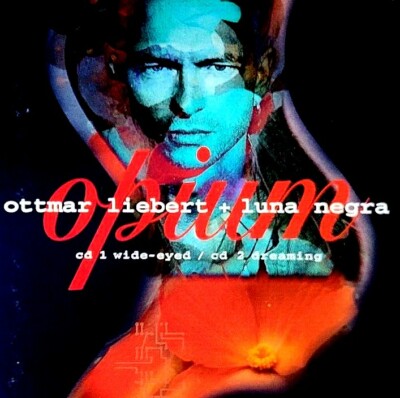 Ottmar Liebert + Luna Negra - "Opium" - ( 2 CD Set - Epic Records ...