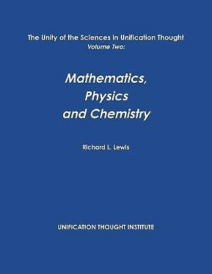 The Unity of the Sciences in Unification Thought Volume Two: Math ...