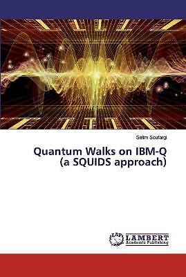 Quantum Walks on IBM-Q (a SQUIDS approach) by Selim Soufargi (Paperback ...