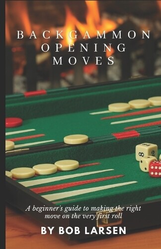 Bob Larsen Backgammon Opening Moves (Poche) 9798375587844 | eBay