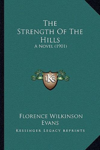 Strength of the Hills : A Novel (1901) by Florence Wilkinson Evans ...