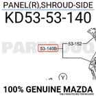 KD5353140 Genuine Mazda PANEL(R),SHROUD-SIDE KD53-53-140 | eBay